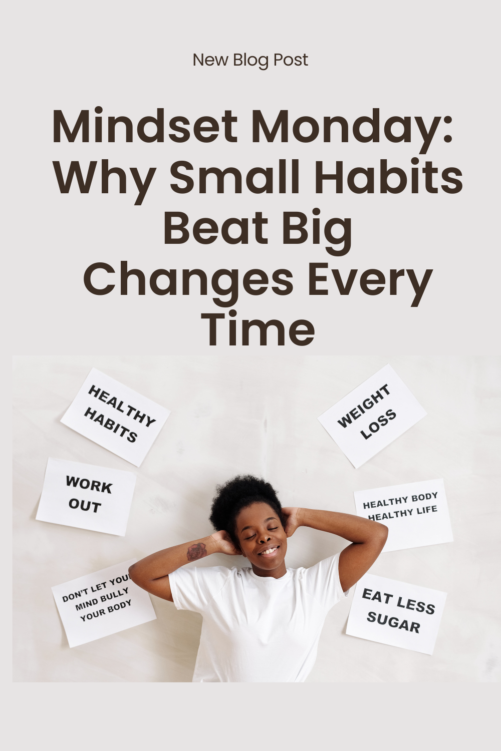 Mindset Monday: Why Small Habits Beat Big Changes Every Time – The ...